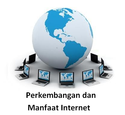 Perkembangan dan Manfaat Internet – Tech For Newbie